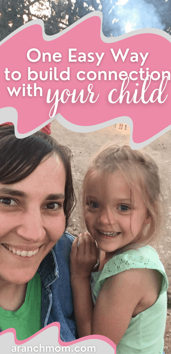 One easy way to build connection with your child. - A Ranch Mom
