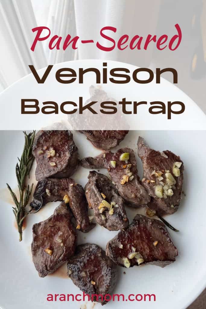 Pan Seared Venison Backstrap - A Ranch Mom